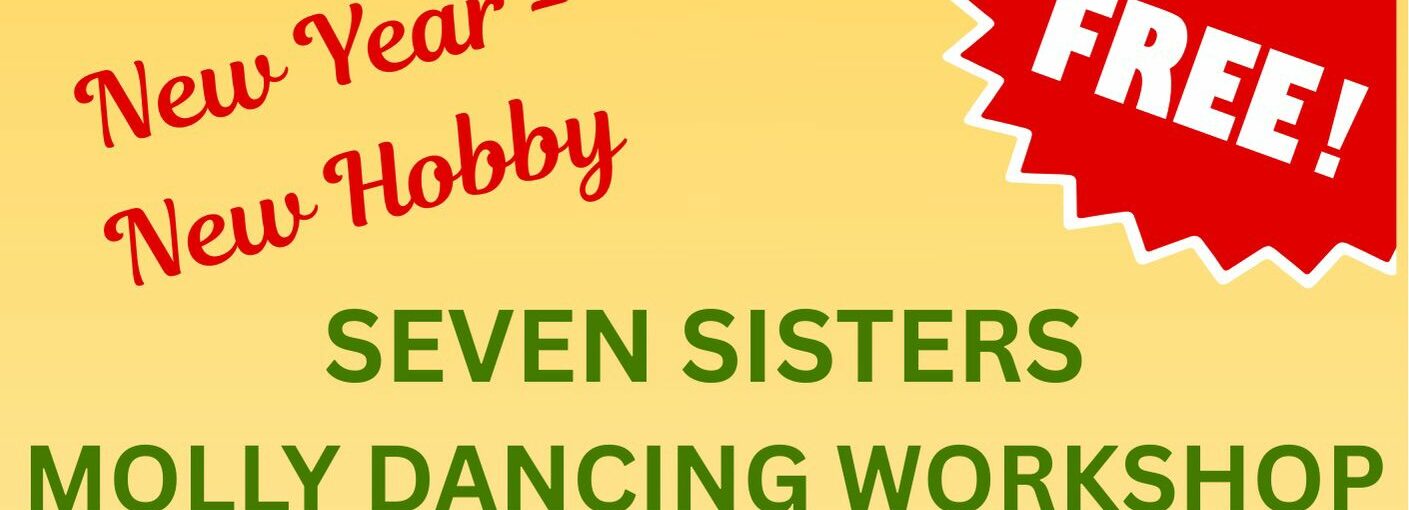 Seven Sisters Molly Dancers - free workshop 17 January 2026 Faversham ...